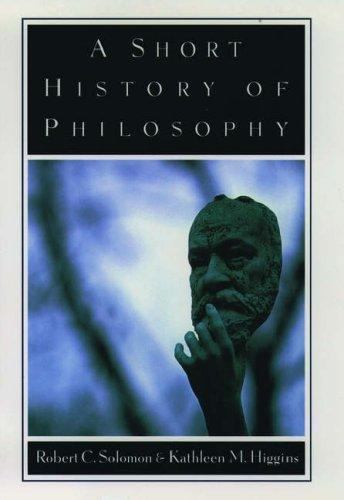 Short History of Philosophy by Robert C. Solomon and Kathleen M ...