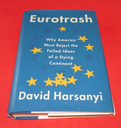 Eurotrash: Why America Must Reject the Failed Ideas of a Dying ...