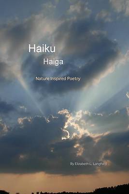 Haiku, Haiga : Nature Inspired Poems by Elizabeth Langford (2016, Trade ...