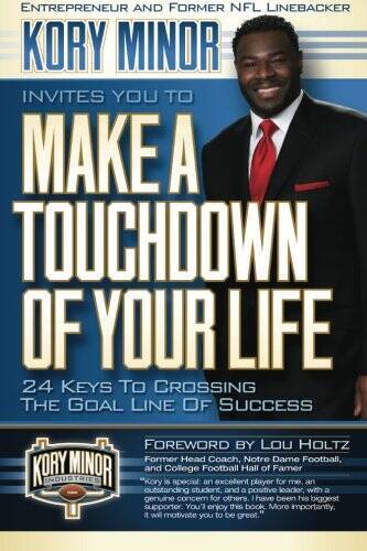 Make A Touchdown Of Your Life: 24 Keys To Crossing The Goal Line Of ...