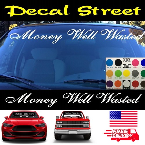 Money Well Wasted Windshield Visor Die Cut Vinyl Decal Sticker Car ...