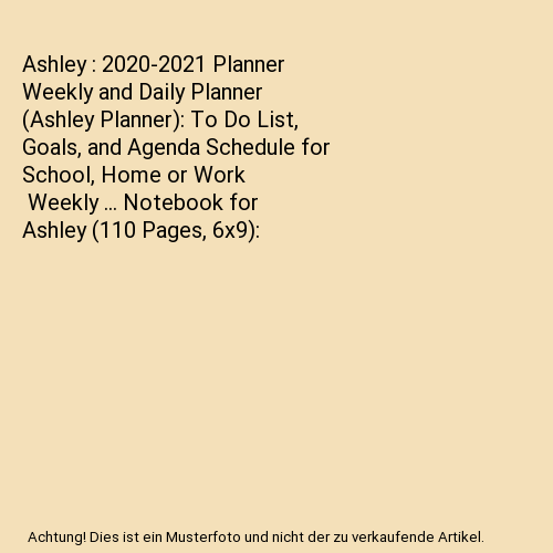 Ashley : 2020-2021 Planner Weekly and Daily Planner [Ashley Planner ...