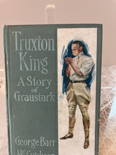 Truxton King A Story of Graustark by George Barr McCutcheon 1909 ...