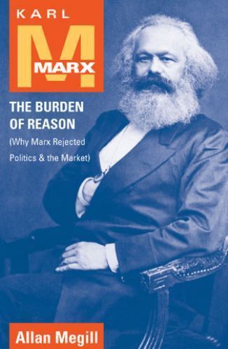 Karl Marx : The Burden of Reason (Why Marx Rejected Politics and the ...