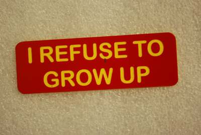 I REFUSE TO GROW UP (Fun Badges) | eBay