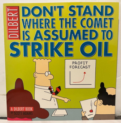 Dilbert Don't Stand Where The Comet is Assumed to Strike Oil SC by ...