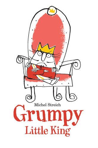 GRUMPY LITTLE KING By Michel Streich - Hardcover *Excellent Condition ...