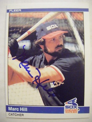 MARC HILL signed WHITE SOX 1984 Fleer baseball card AUTO Autographed ...