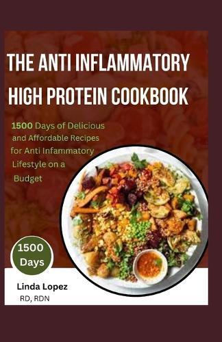 Rdn Linda Lopez Rd The Anti Inflammatory High Protein Cookbook (Poche ...