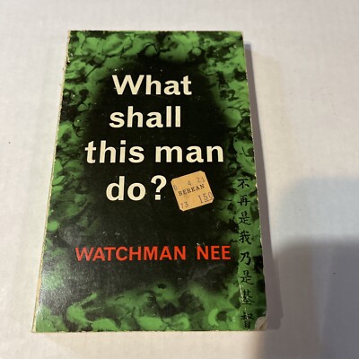 What Shall This Man Do Watchman Nee Christian Literature Crusade 1972 ...