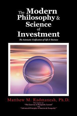 Modern Philosophy and Science of Investment : The Axiomatic Unification ...