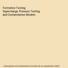 Formation Testing: Supercharge, Pressure Testing, and Contamination ...