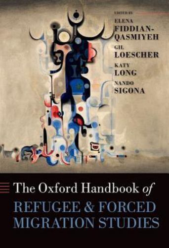 Oxford Handbooks Ser.: Oxford Handbook of Refugee and Forced Migration ...