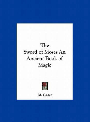 Sword of Moses an Ancient Book of Magic by M. Gaster (2010, Hardcover ...