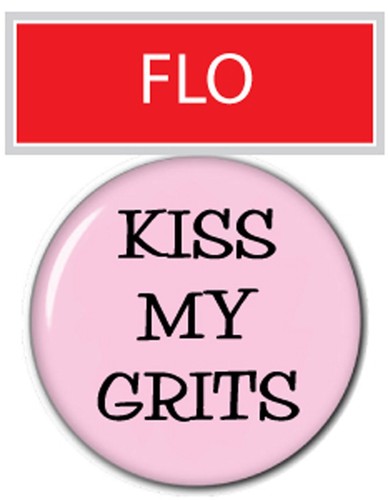 FLO BADGE KISS MY GRITS BUTTON MELS DINER ALICE FOR HALLOWEEN COSTUME ...
