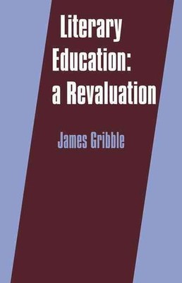 Literary Education: A Revaluation by James Gribble (English) Paperback ...