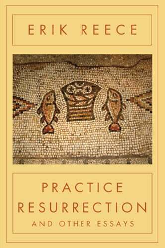Practice Resurrection: And Other Essays by Erik Reece: Used ...