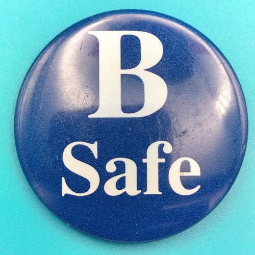 B Safe Pinback Button Pin Safety At Work PSA | eBay