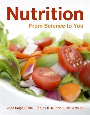 Nutrition : From Science to You by Joan Salge Blake, Kathy D. Munoz and ...
