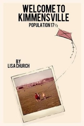 Welcome to Kimmensville: Population 17-1/2 by Lisa Church [Paperback ...