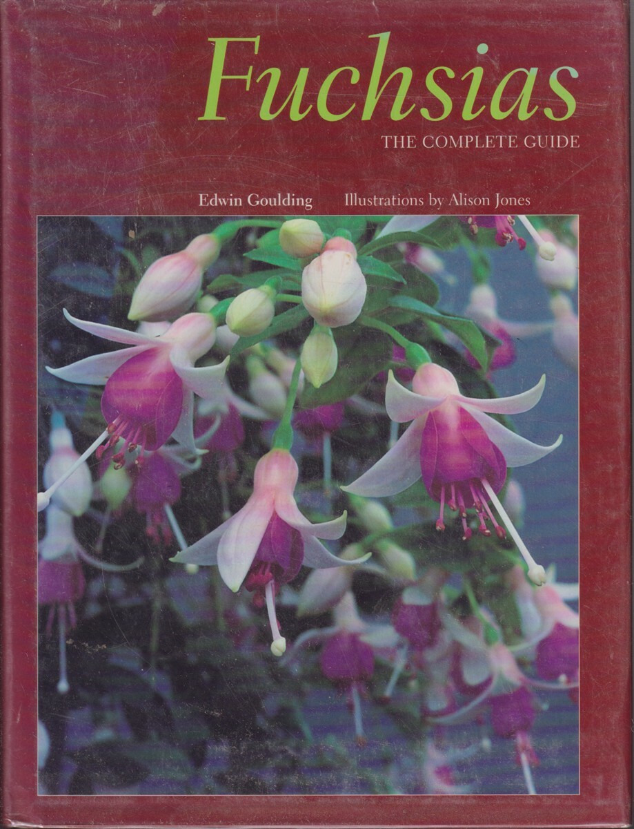 Fuchsias: The Complete Guide. Goulding, Edwin 9780881923285| eBay
