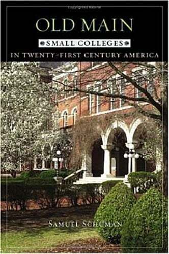 Old Main: Small Colleges in Twenty-First Century America by Schuman ...