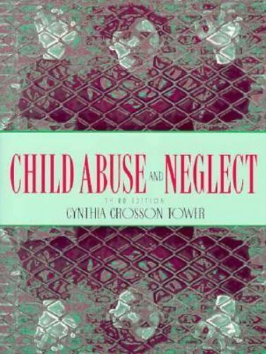 Understanding Child Abuse and Neglect by Cynthia Crosson Tower (1995 ...