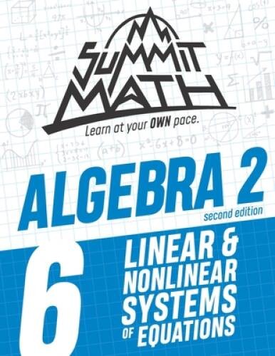 Summit Math Algebra 2 Book 6: Linear and Nonlinear Systems of Equations ...