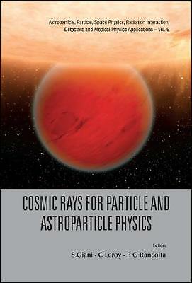 Cosmic Rays For Particle And Astroparticle Physics - Proceedings Of The ...