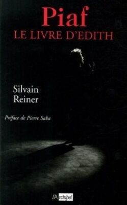 Piaf : Le livre d'Edith | Reiner Silvain Saka Pierre | Très bon état | eBay