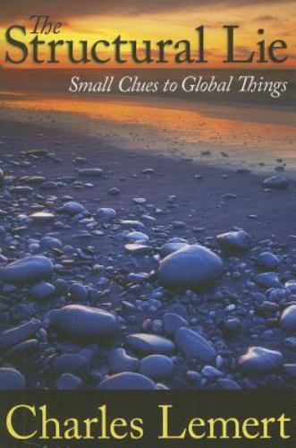 Structural Lie : Small Clues to Global Things by Charles C. Lemert (2011, Trade Paperback) for ...