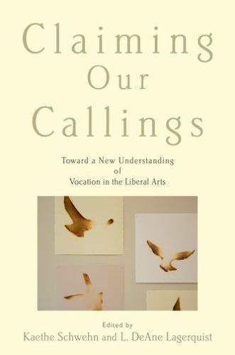 Claiming Our Callings : Toward a New Understanding of Vocation in the ...