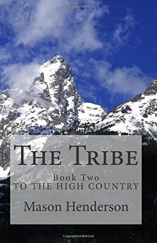 The Tribe: Book Two: To The High Country: Volume 2 9781514183755 Free ...