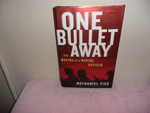 One Bullet Away : The Making of a Marine Officer by Nathaniel C. Fick ...