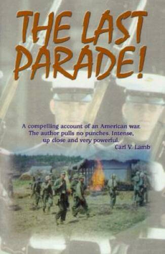 The Last Parade: A True American War Story - Hardcover By Lamb, Carl V ...