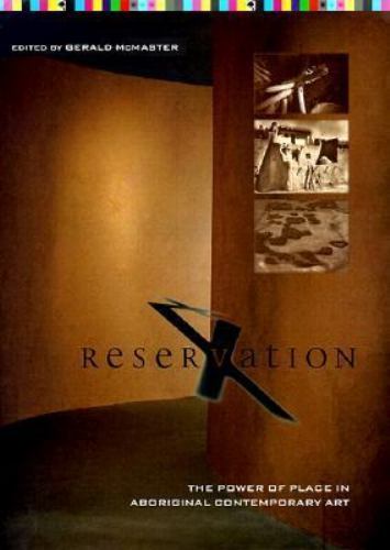 Reservation X, the Power of Aboriginal Contemporary Art - Gerald ...