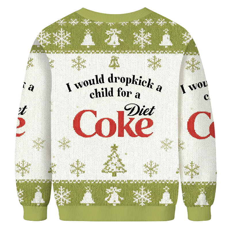 I Would Dropkick A Child For A Diet Coke Christmas Ugly Sweater, Funny ...