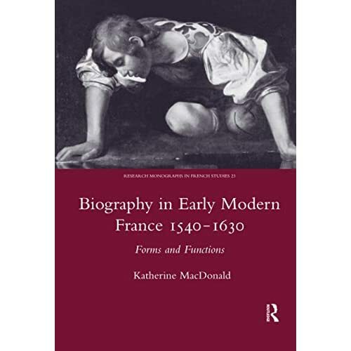 Biography in Early Modern France, 1540-1630: Forms and - Paperback ...