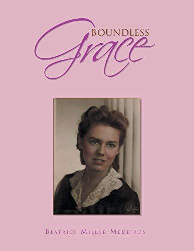 BOUNDLESS GRACE By Beatrice Miller Medeiros **BRAND NEW** 9781453558881 | eBay