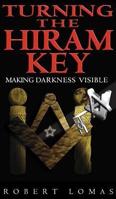 Turning the Hiram Key : Rituals of Freemasonry Revealed by Robert Lomas ...