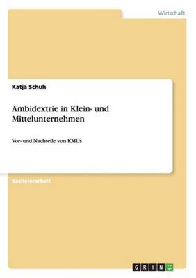 Ambidextrie in Klein- Und Mittelunternehmen: Vor- und Nachteile von ...