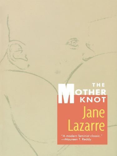 The Mother Knot, , Lazarre, Jane, Good, 8/22/1997 12:00:01 A ...