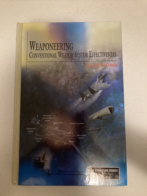 Weaponeering : Conventional Weapon System Effectiveness by Morris R ...