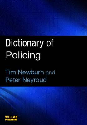 Dictionary of Policing by Tim Newburn, Peter Neyroud (Paperback, 2008 ...