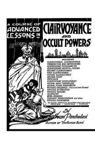 Course of Advanced Lessons in Clairvoyance and Occult Powers by Swami ...