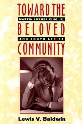 Toward the Beloved Community : Martin Luther King, Jr. and South Africa ...