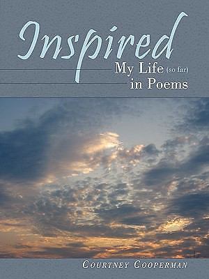 Inspired : My Life (so far) in Poems by Courtney Cooperman (2010, Trade ...