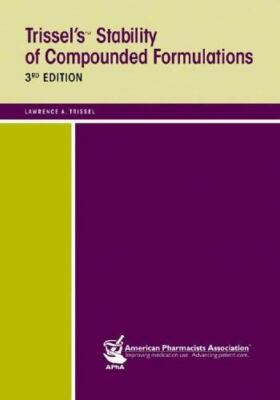 TRISSEL'S STABILITY OF COMPOUNDED FORMULATIONS, 3RD By Lawrence A ...