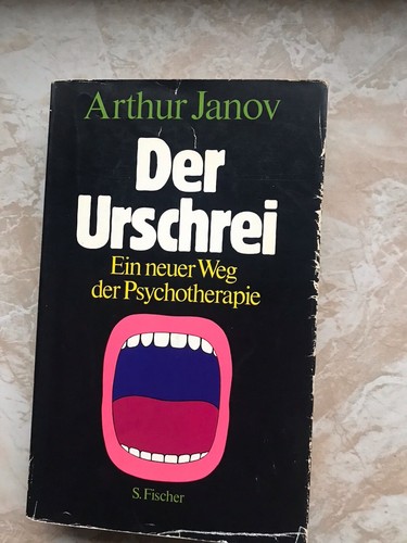 Arthur Janov Der Urschrei Ein neuer Weg der Psychotherapie 1973 ...