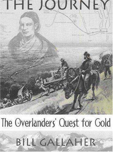 The Journey: The Overlanders' Quest for Gold by Gallaher, Bill ...